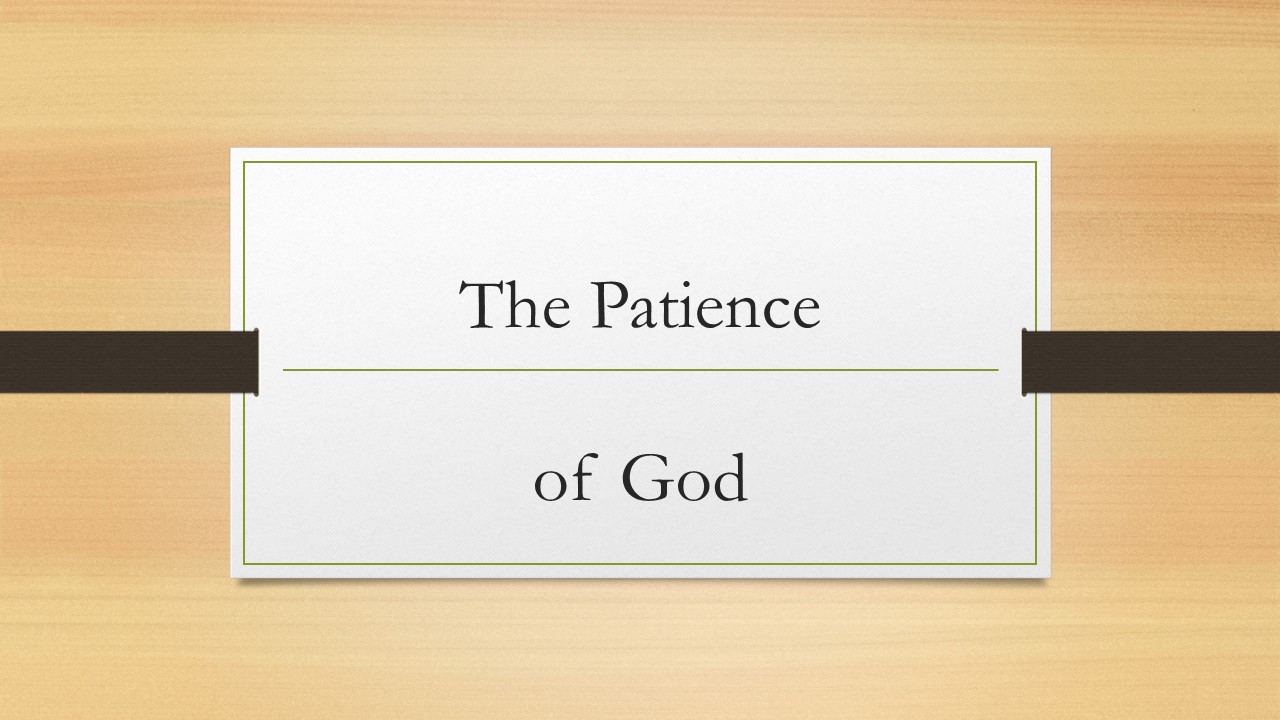065 – The Attributes of God – The Patience of God – The Basic Bible Podcast